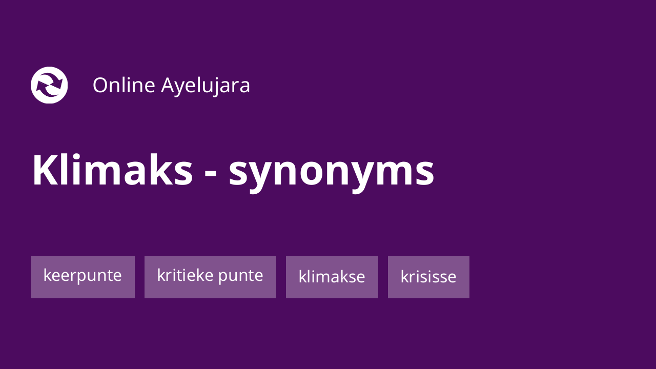 Klimaks - sinonieme, luister, definisie, voorbeelde | OpenTran