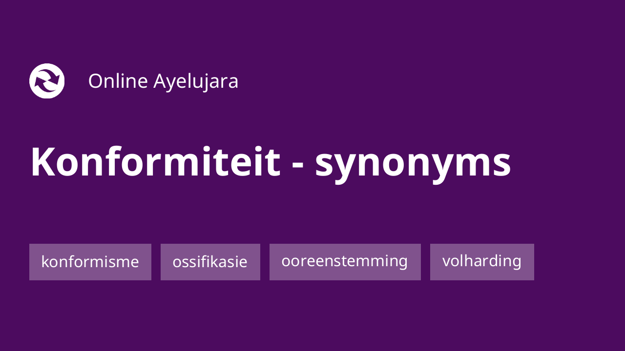 Konformiteit - sinonieme, luister, definisie, voorbeelde | OpenTran