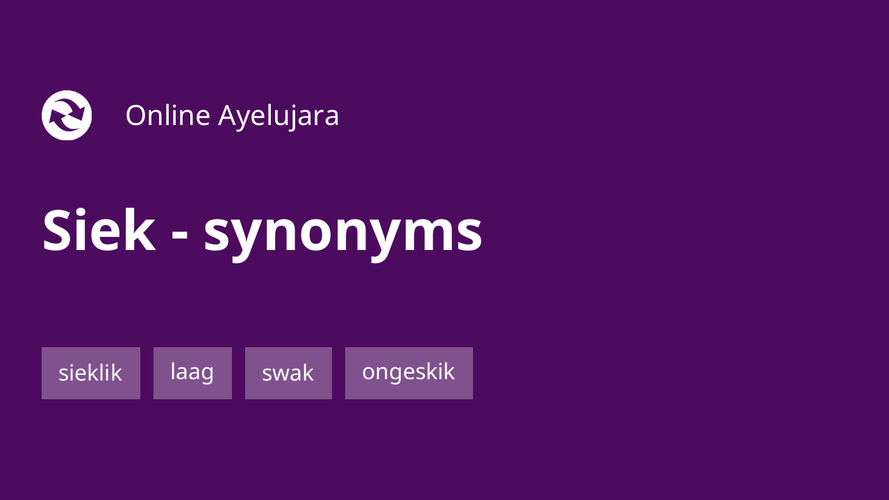 Siek - sinonieme, luister, definisie, voorbeelde | OpenTran