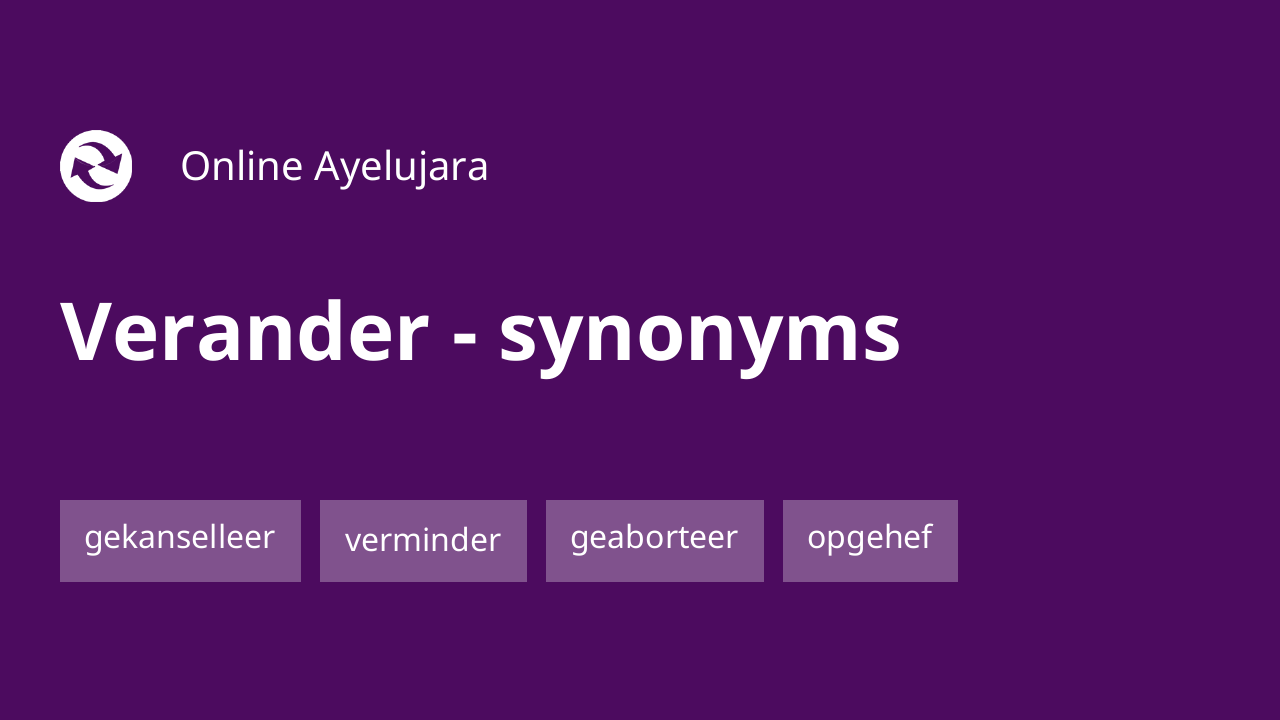 Verander - sinonieme, luister, definisie, voorbeelde | OpenTran