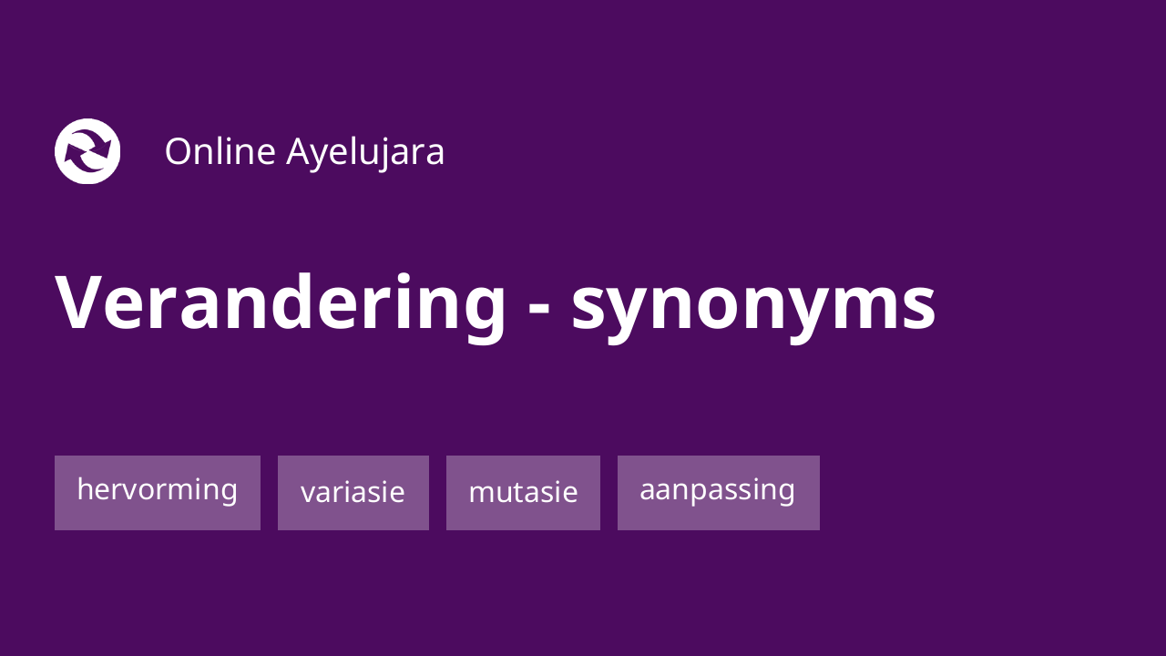 Verandering - sinonieme, luister, definisie, voorbeelde | OpenTran