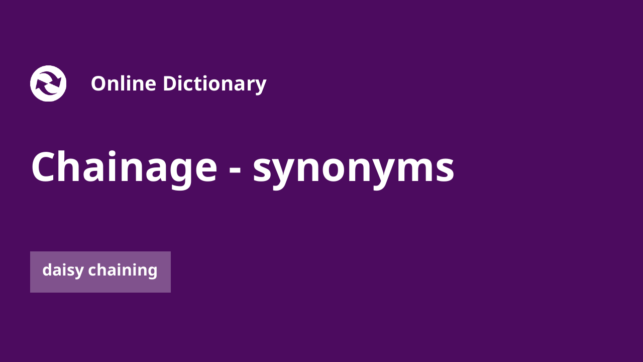Chainage - synonyms, pronunciation, definition, meaning, examples ...
