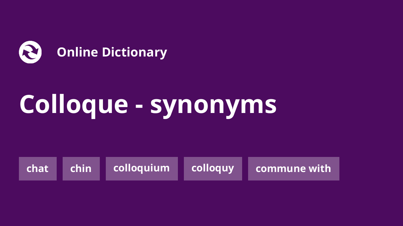 Colloque - synonyms, pronunciation, definition, meaning, examples ...