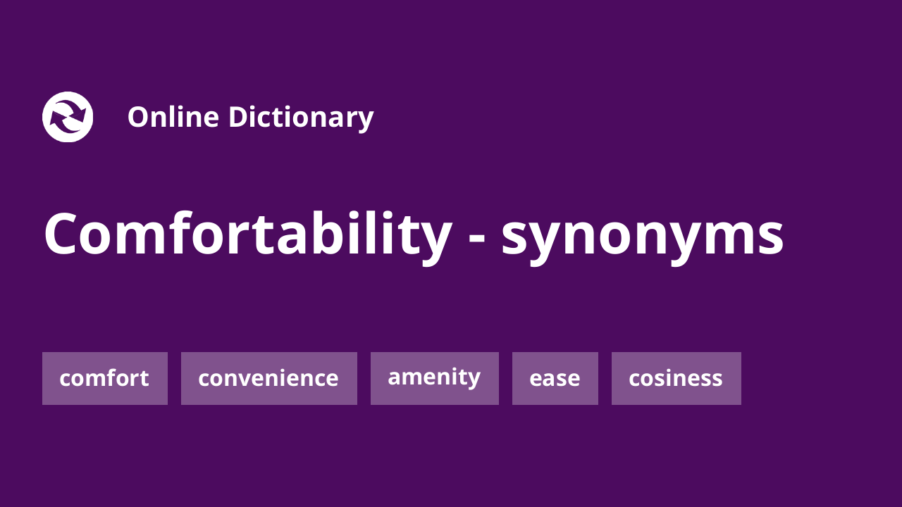 Comfortability - synonyms, pronunciation, definition, meaning, examples ...