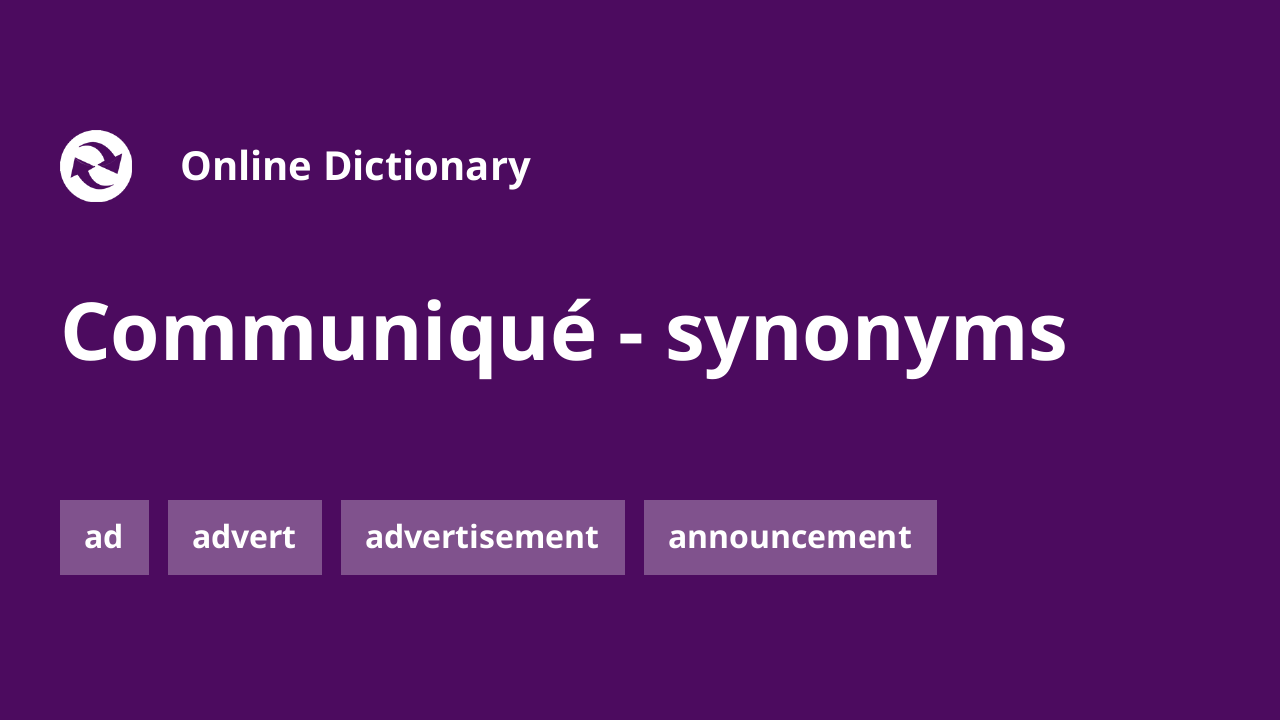Communiqué - synonyms, pronunciation, definition, meaning, examples ...