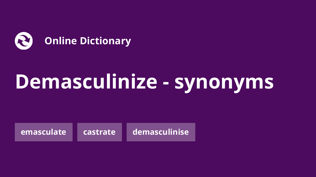 Demasculinize - synonyms, pronunciation, definition, meaning, examples ...
