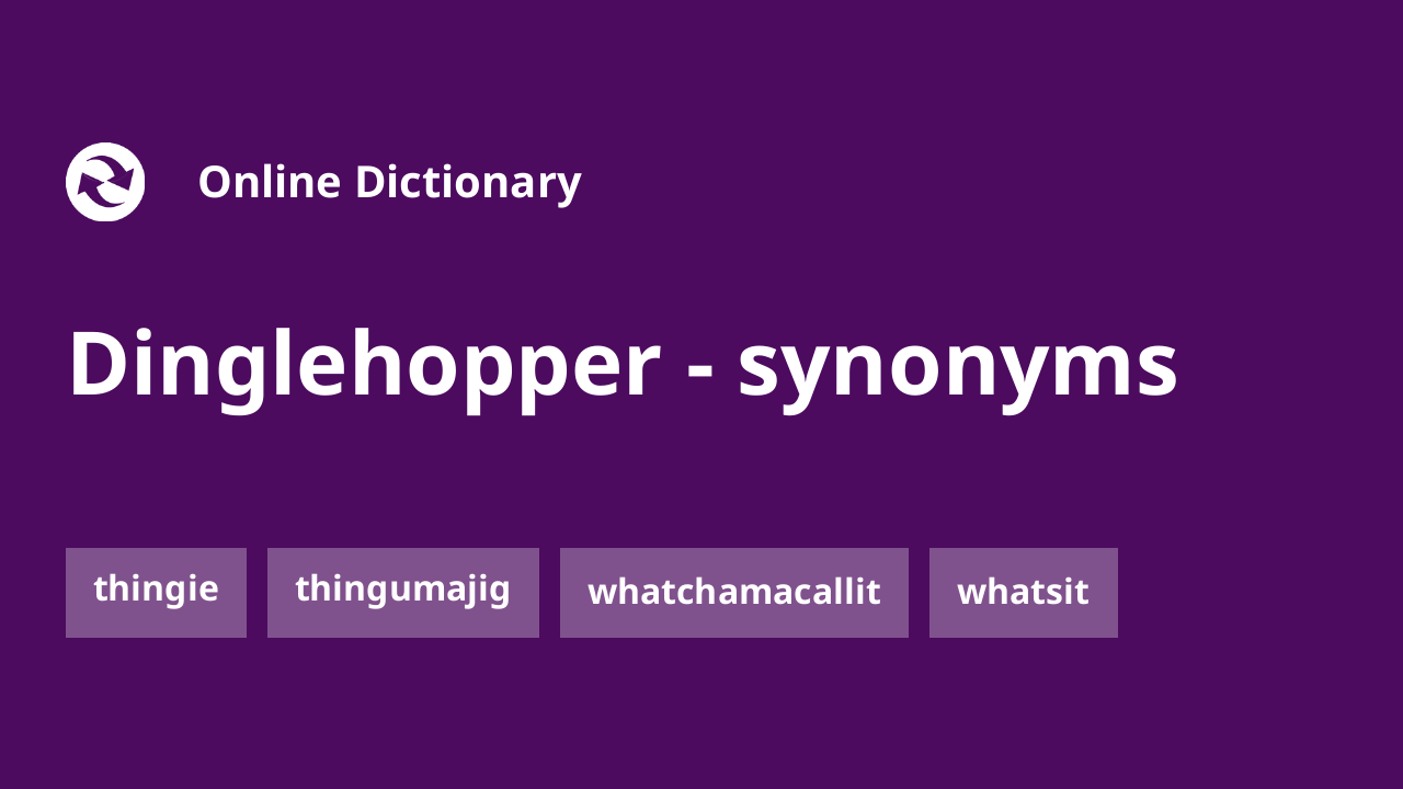 Dinglehopper - synonyms, pronunciation, definition, meaning, examples ...