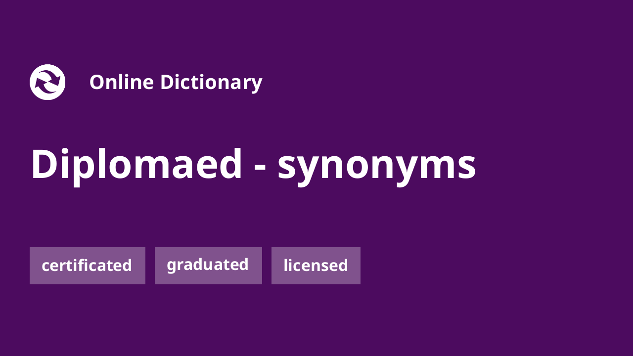 Diplomaed - synonyms, pronunciation, definition, meaning, examples ...