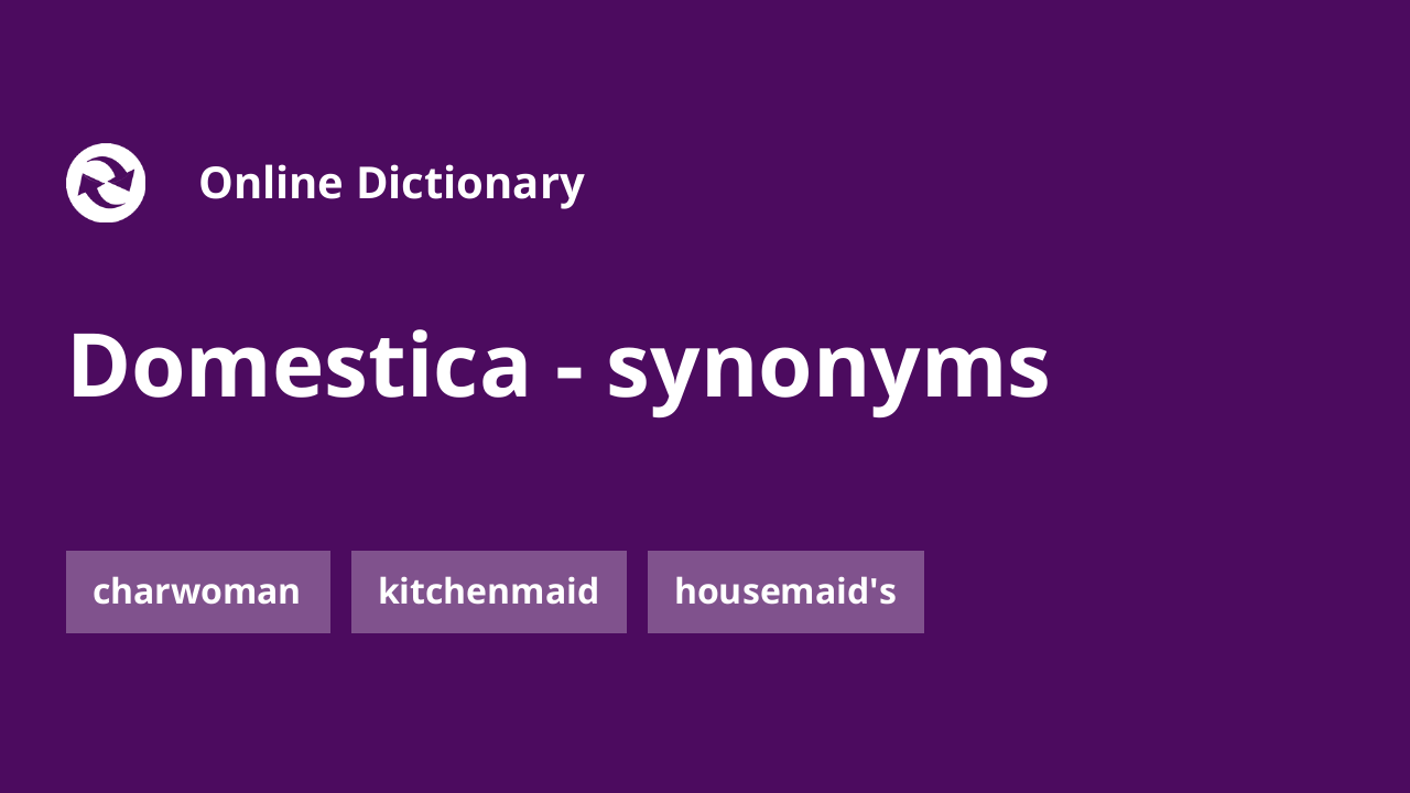 Domestica - synonyms, pronunciation, definition, meaning, examples ...