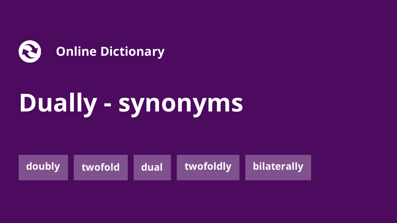 Dually - synonyms, pronunciation, definition, meaning, examples | OpenTran