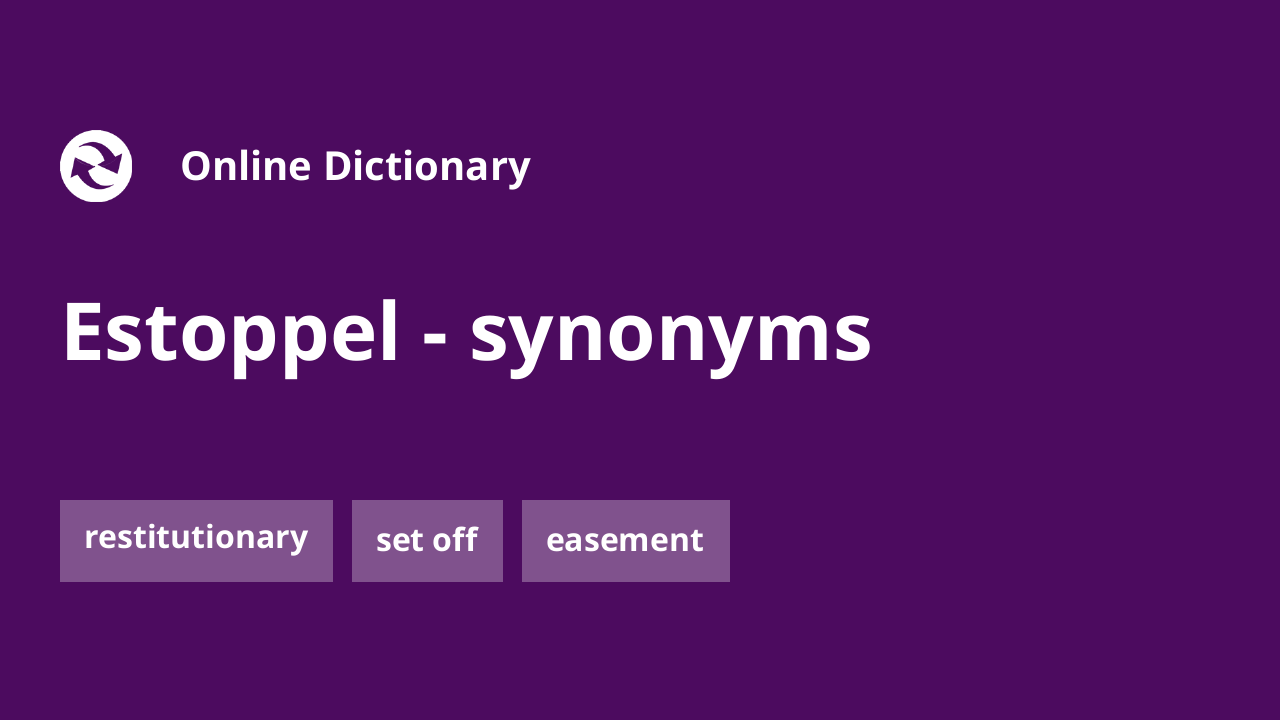 Estoppel - synonyms, pronunciation, definition, meaning, examples ...