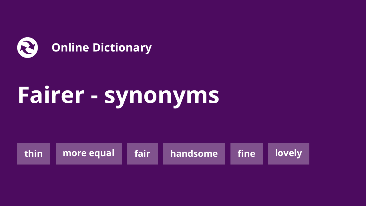 Fairer - synonyms, pronunciation, definition, meaning, examples | OpenTran