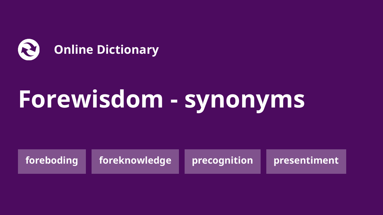 Forewisdom - synonyms, pronunciation, definition, meaning, examples ...