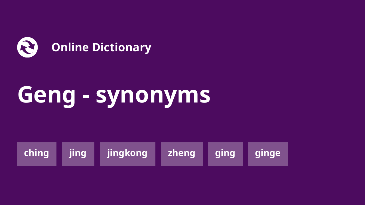 Geng - synonyms, pronunciation, definition, meaning, examples | OpenTran