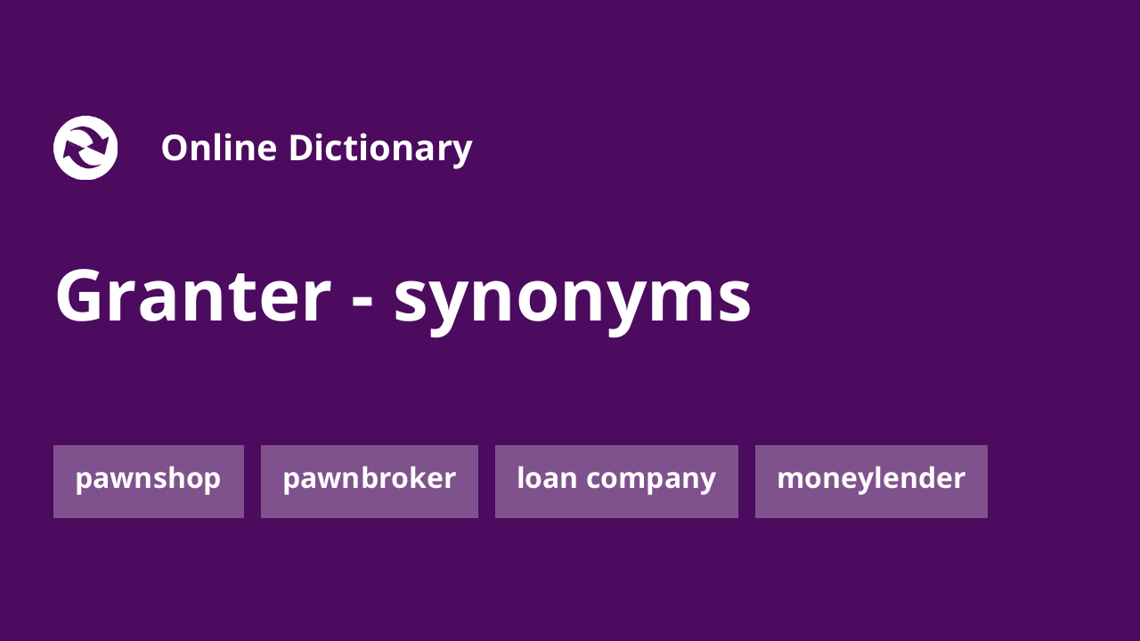 Granter - synonyms, pronunciation, definition, meaning, examples | OpenTran