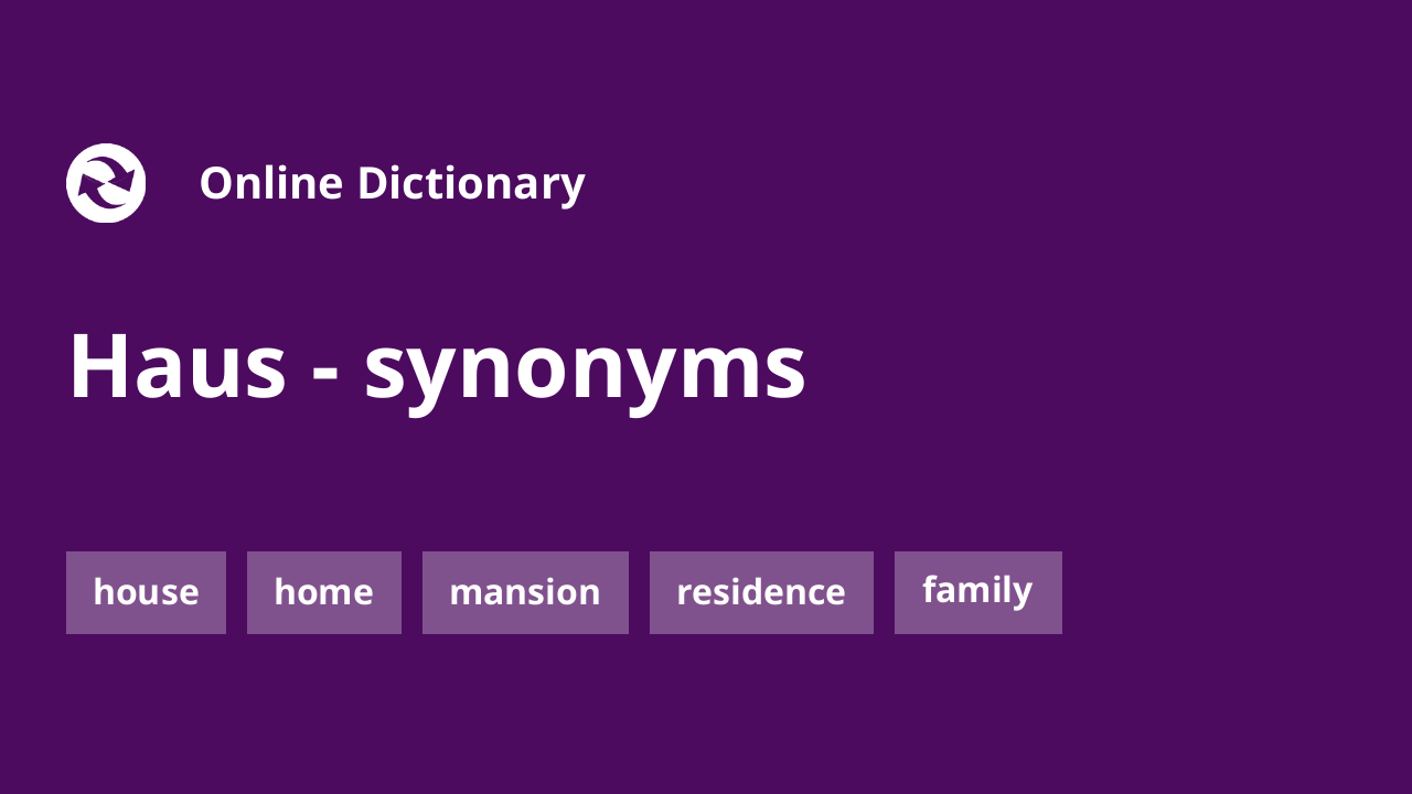 Haus - synonyms, pronunciation, definition, meaning, examples | OpenTran