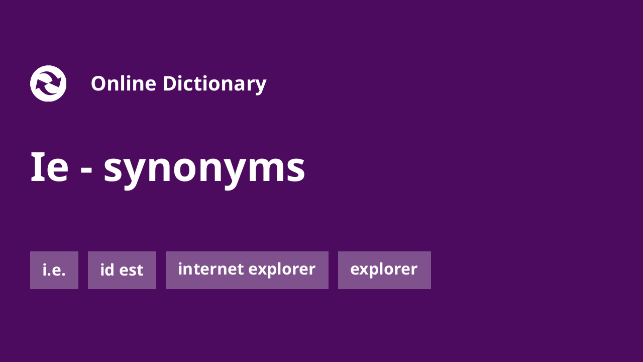 Ie - synonyms, pronunciation, definition, meaning, examples | OpenTran