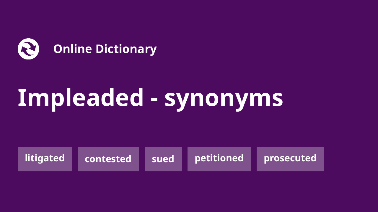 Impleaded - synonyms, pronunciation, definition, meaning, examples ...