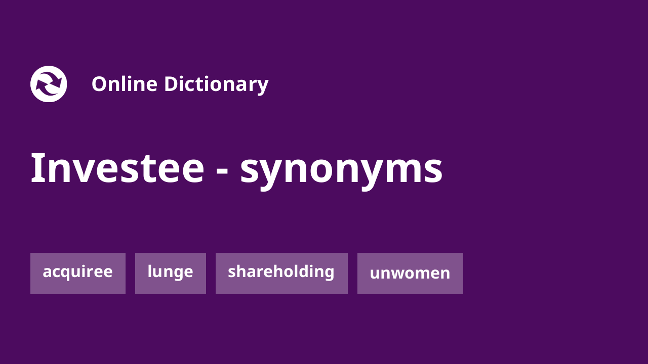 Investee - synonyms, pronunciation, definition, meaning, examples ...