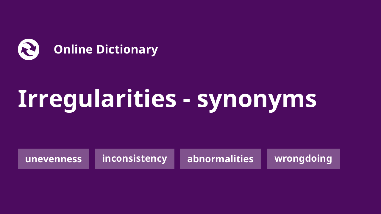 Irregularities - synonyms, pronunciation, definition, meaning, examples ...