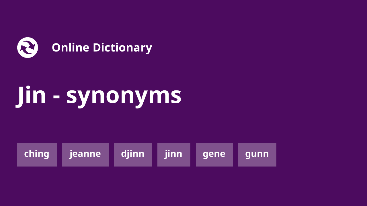 Jin - synonyms, pronunciation, definition, meaning, examples | OpenTran
