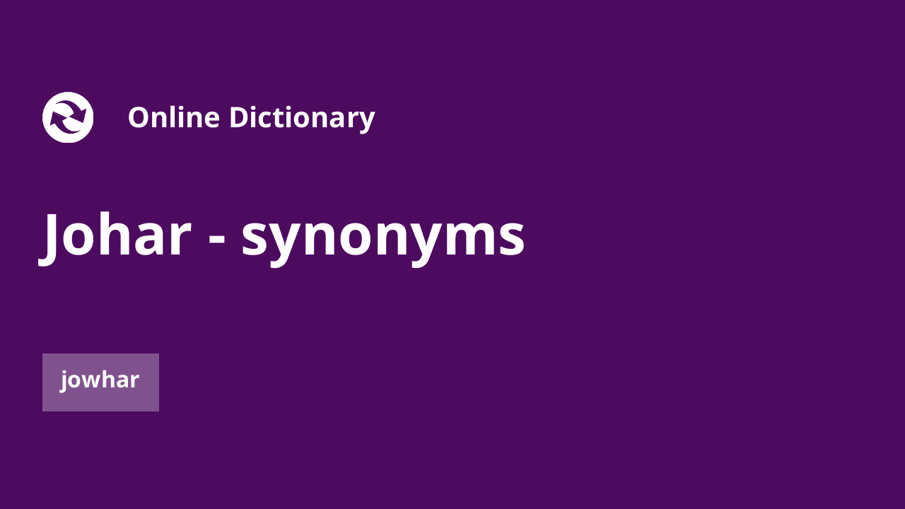Johar - synonyms, pronunciation, definition, meaning, examples | OpenTran