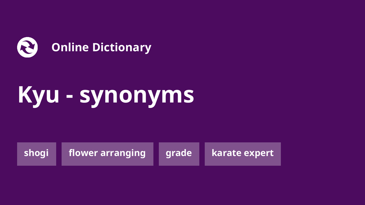 Kyu - synonyms, pronunciation, definition, meaning, examples | OpenTran