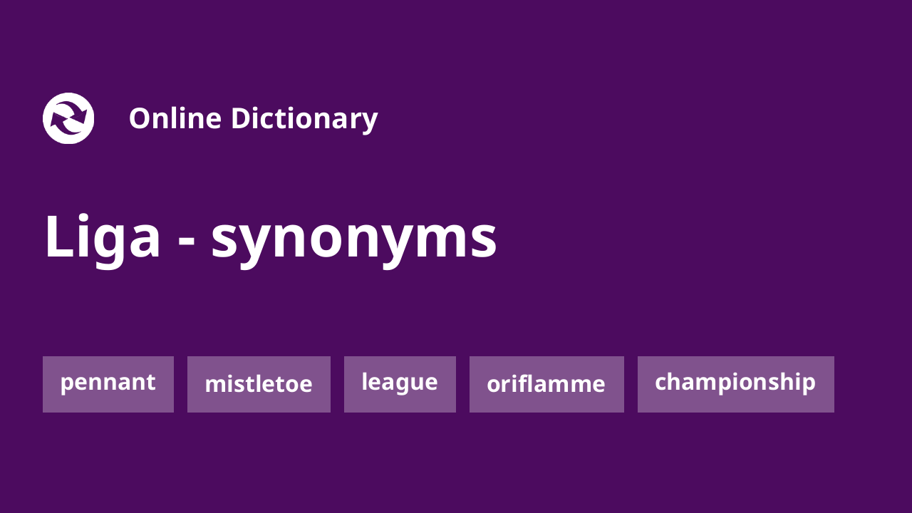 Liga - synonyms, pronunciation, definition, meaning, examples | OpenTran