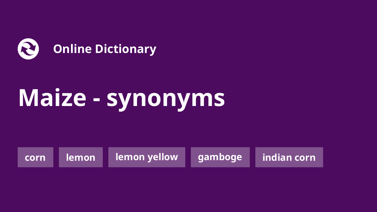 Maize - synonyms, pronunciation, definition, meaning, examples ...