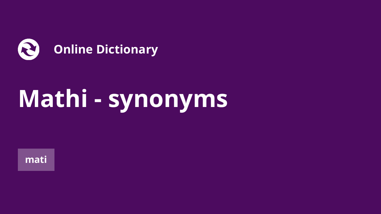 Mathi - synonyms, pronunciation, definition, meaning, examples | OpenTran