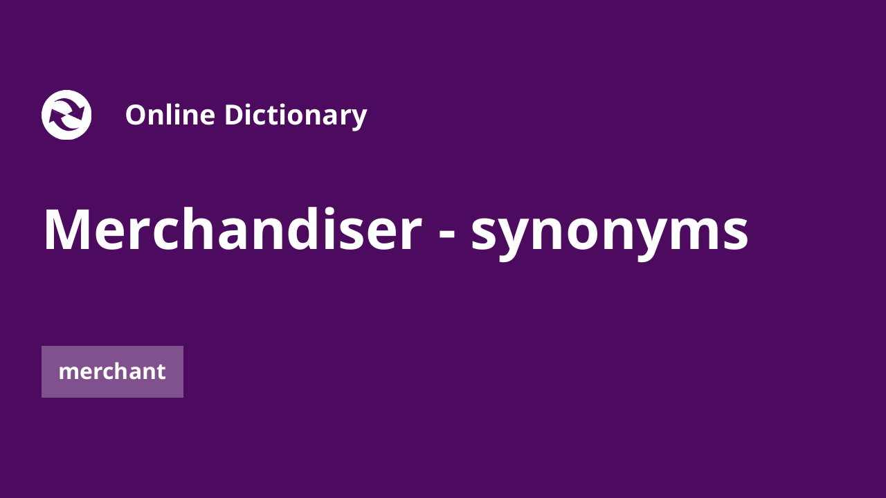 Merchandiser - synonyms, pronunciation, definition, meaning, examples ...