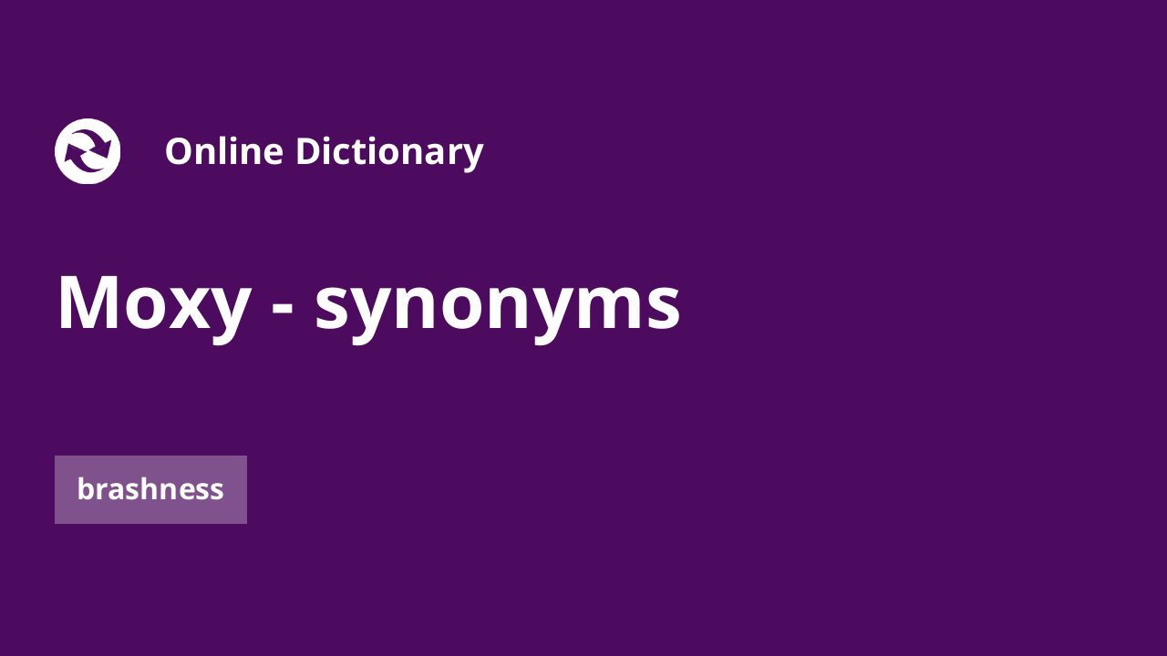 Moxy - synonyms, pronunciation, definition, meaning, examples | OpenTran