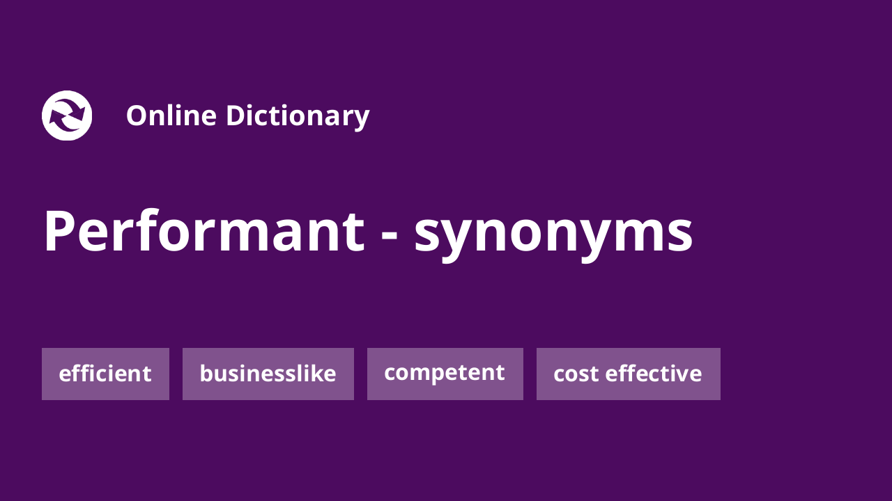Performant - synonyms, pronunciation, definition, meaning, examples ...
