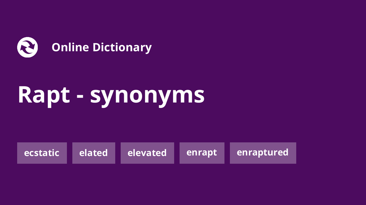 Rapt - synonyms, pronunciation, definition, meaning, examples ...