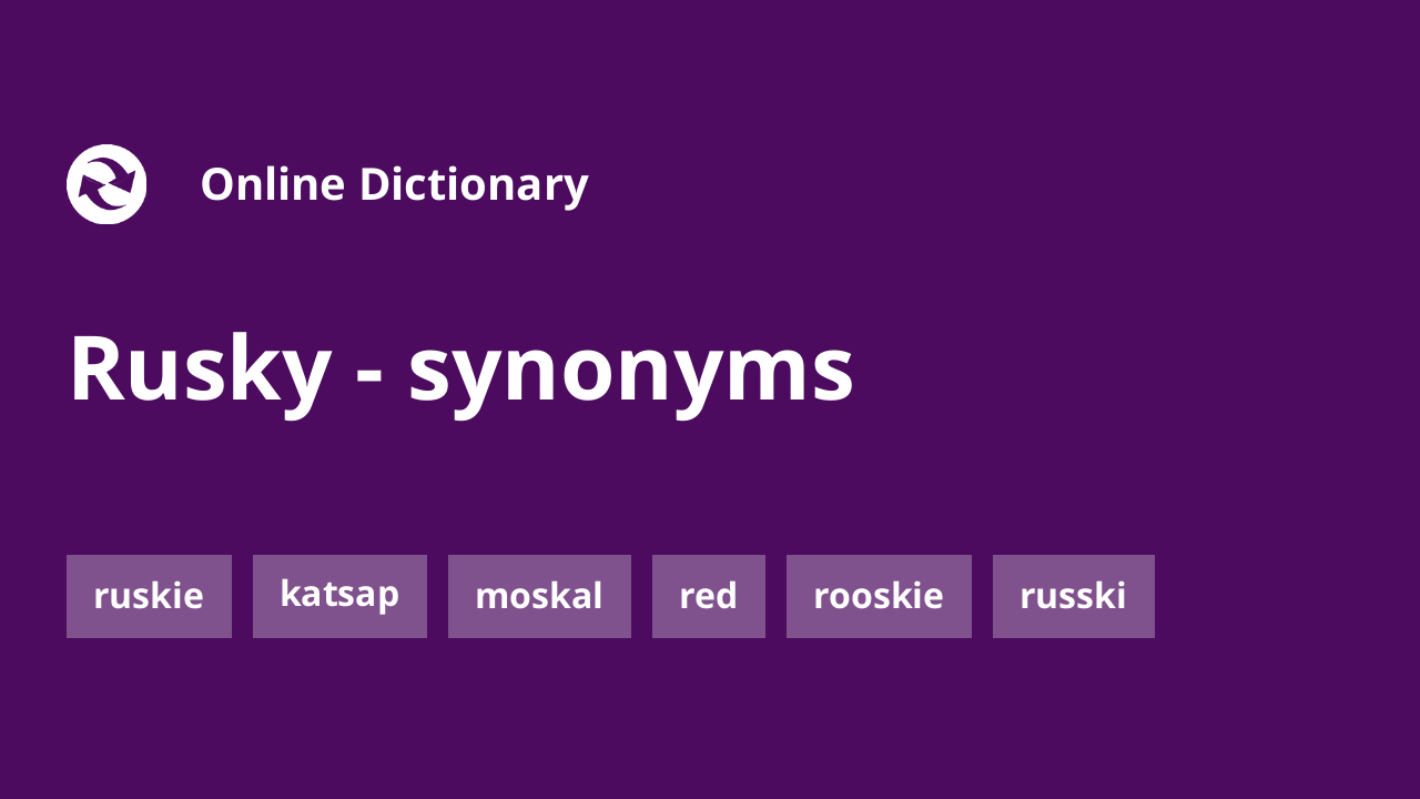 Rusky - synonyms, pronunciation, definition, meaning, examples | OpenTran