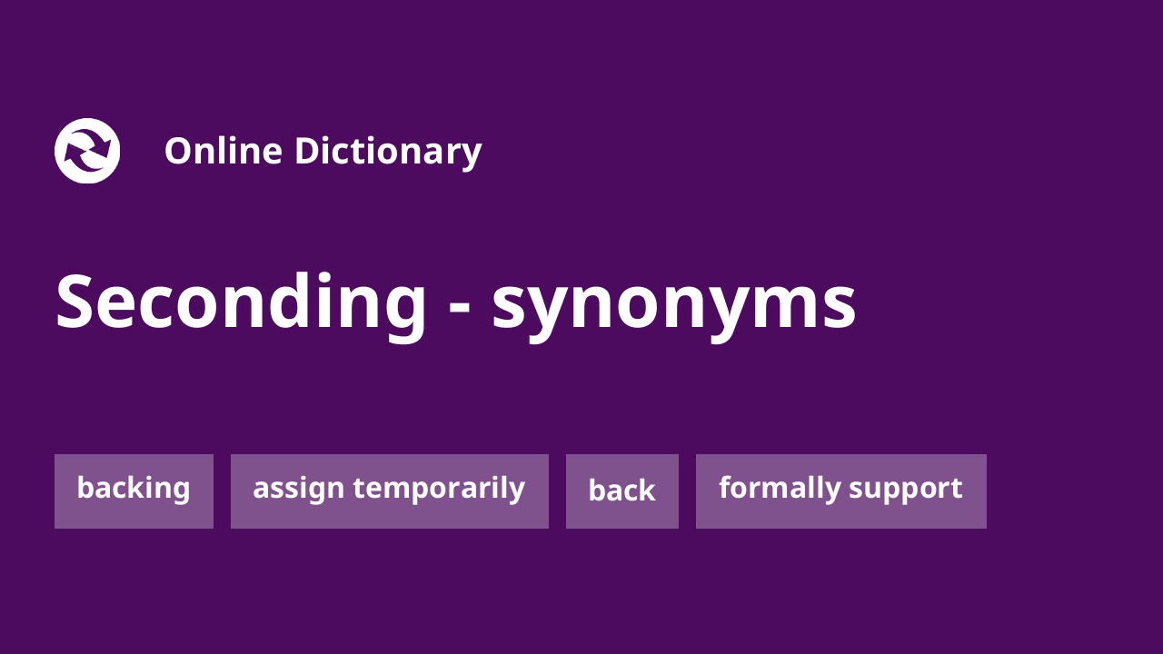 Seconding - synonyms, pronunciation, definition, meaning, examples ...