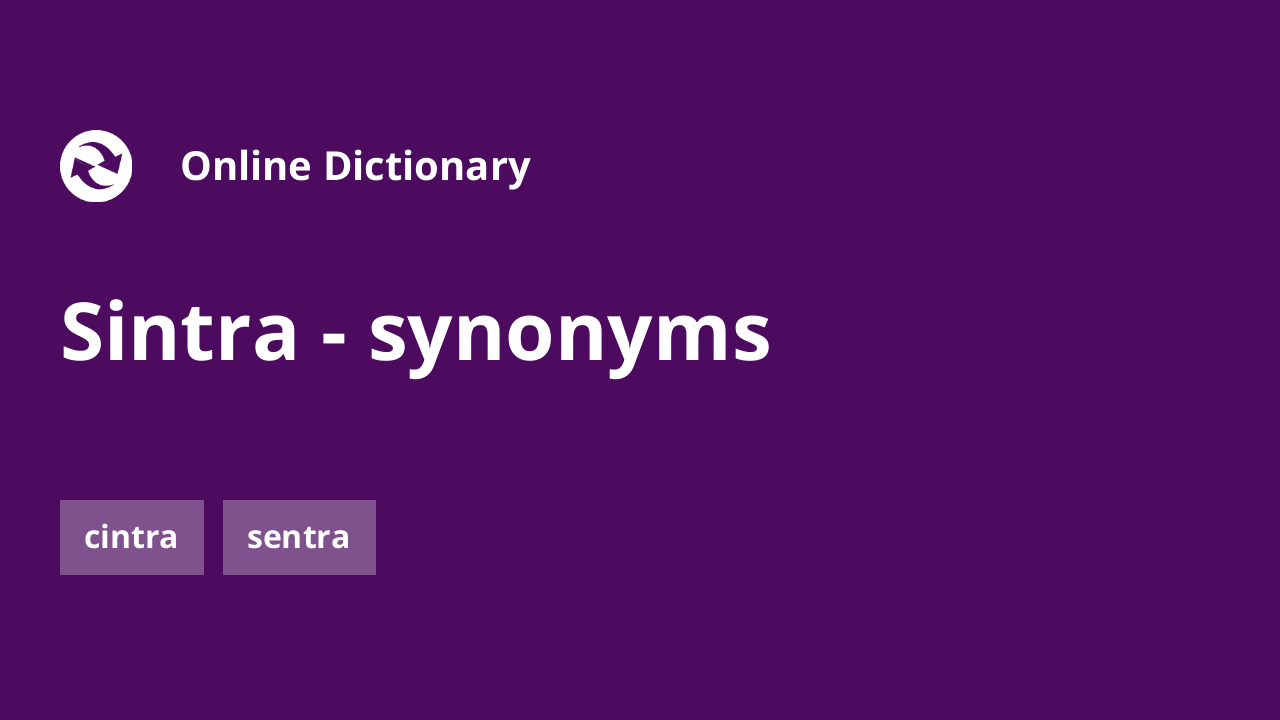 Sintra - synonyms, pronunciation, definition, meaning, examples | OpenTran