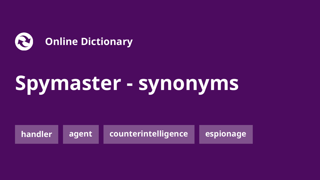 Spymaster - synonyms, pronunciation, definition, meaning, examples ...