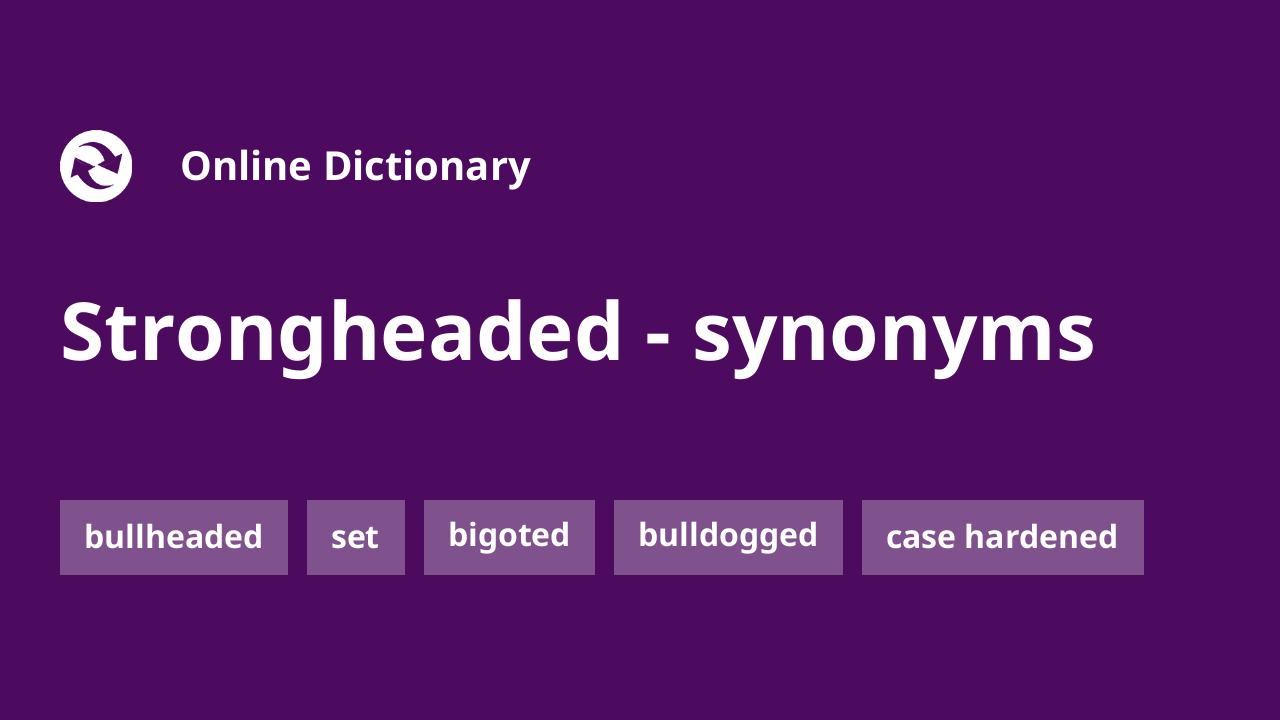 Strongheaded - synonyms, pronunciation, definition, meaning, examples ...