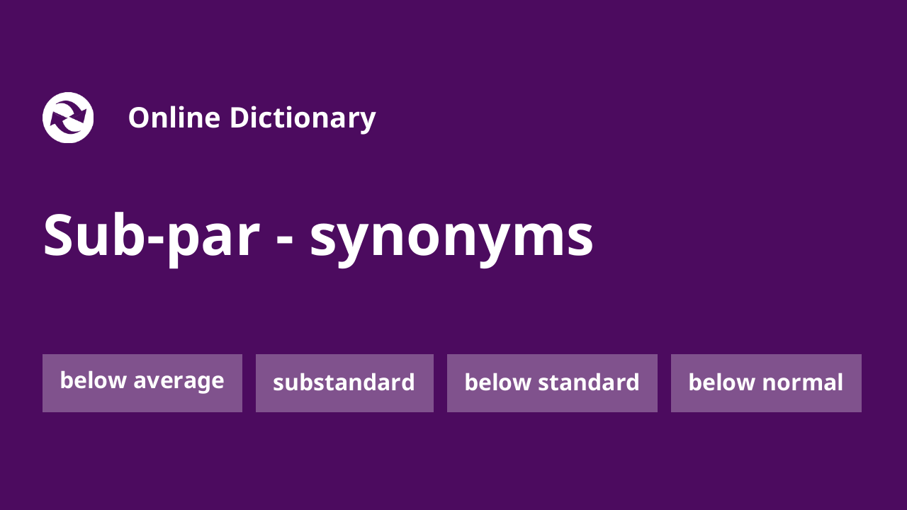 Sub-par - synonyms, pronunciation, definition, meaning, examples | OpenTran