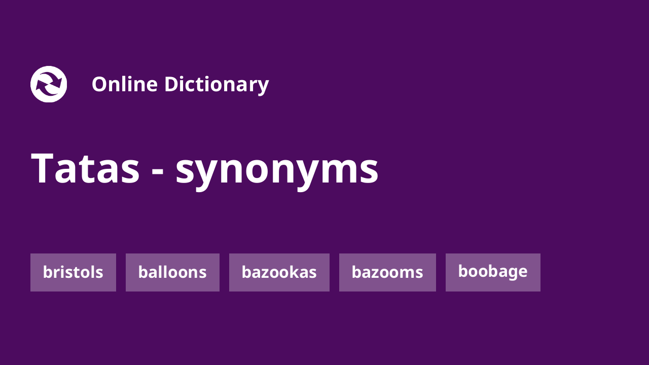 Tatas - synonyms, pronunciation, definition, meaning, examples | OpenTran
