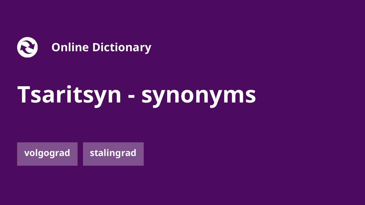 Tsaritsyn - synonyms, pronunciation, definition, meaning, examples ...