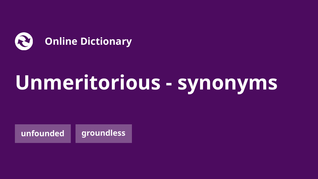 Unmeritorious - synonyms, pronunciation, definition, meaning, examples ...