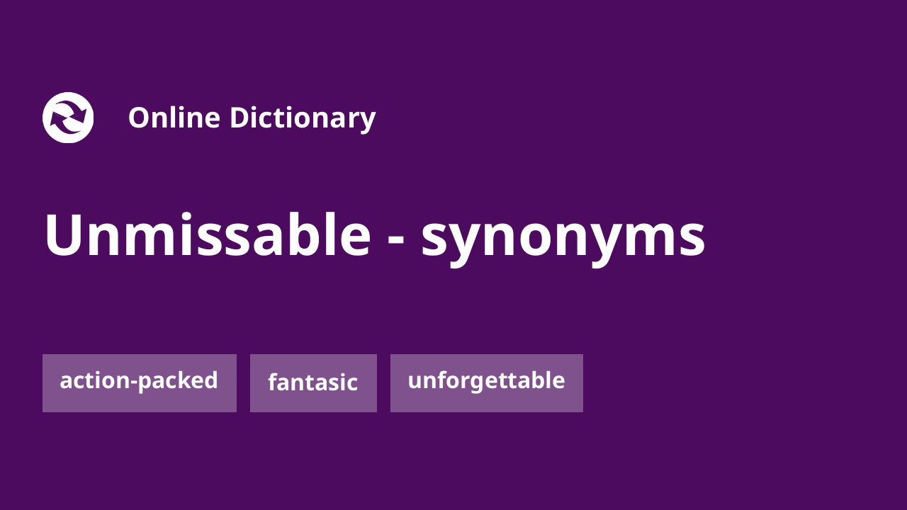 Unmissable - synonyms, pronunciation, definition, meaning, examples ...