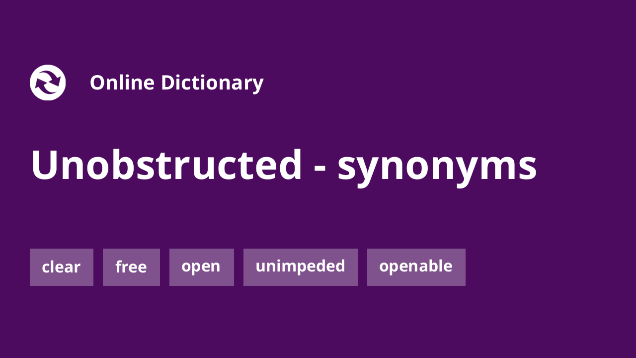 Unobstructed - synonyms, pronunciation, definition, meaning, examples, pronunciation | OpenTran