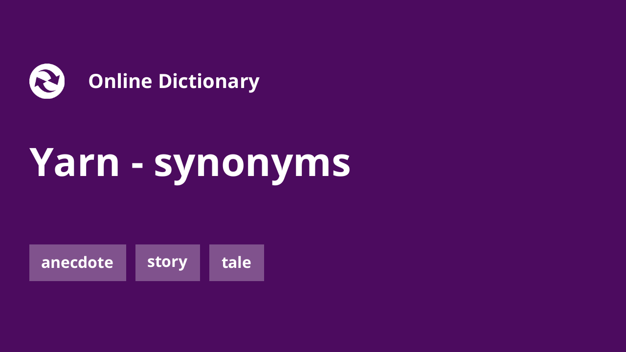 Yarn - synonyms, pronunciation, definition, meaning, examples ...