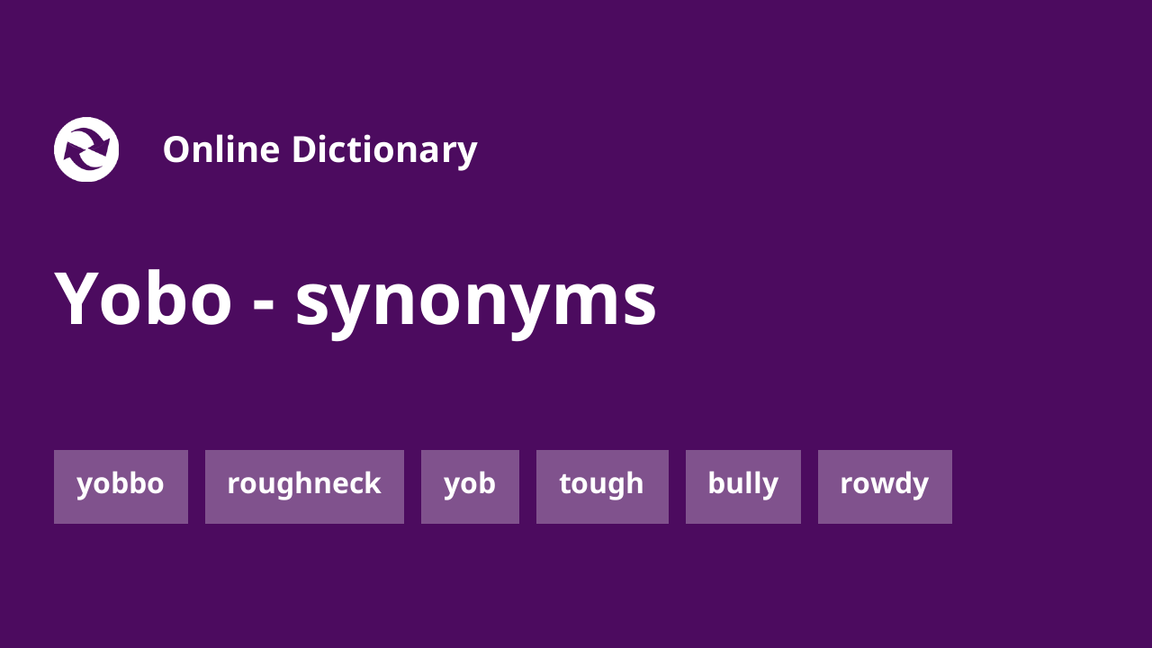 Yobo - synonyms, pronunciation, definition, meaning, examples | OpenTran