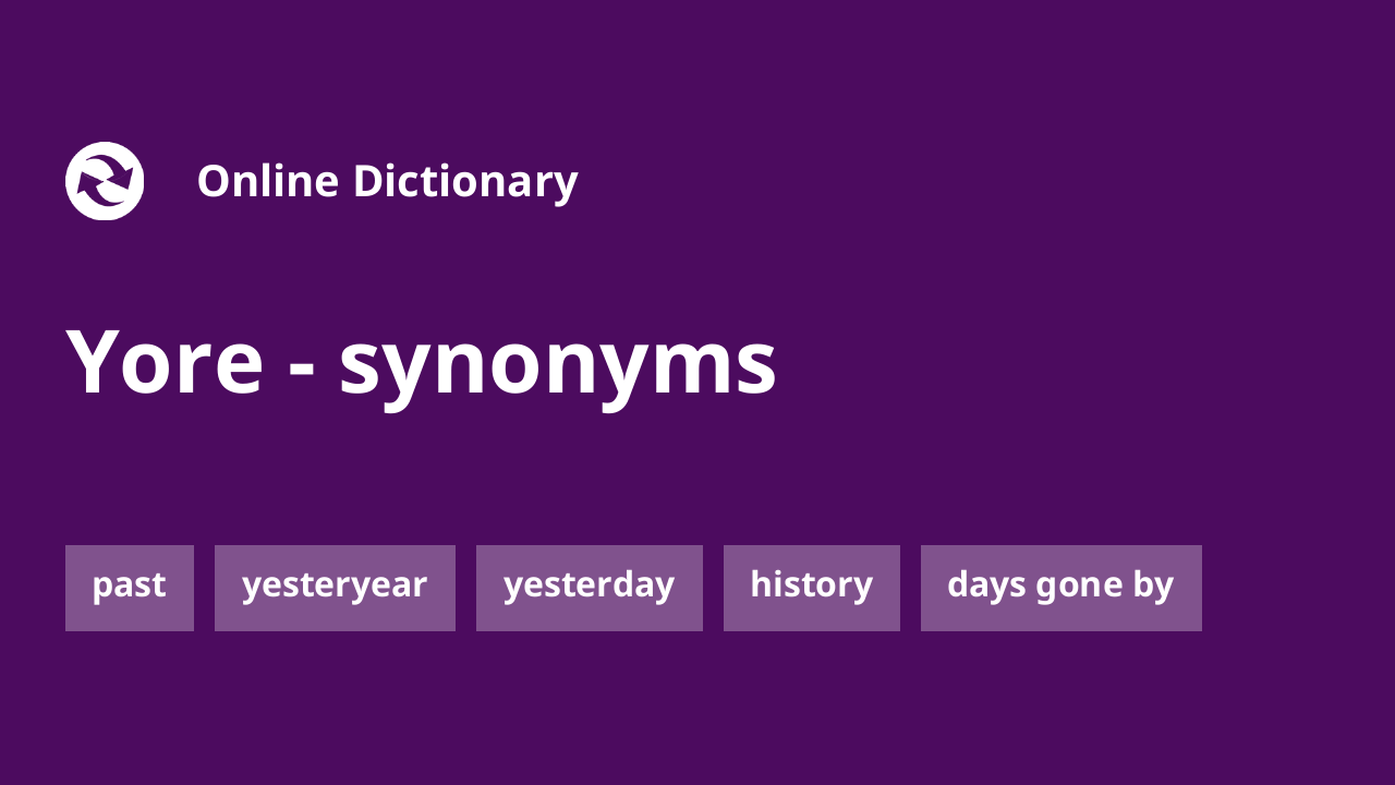 Yore - synonyms, pronunciation, definition, meaning, examples ...