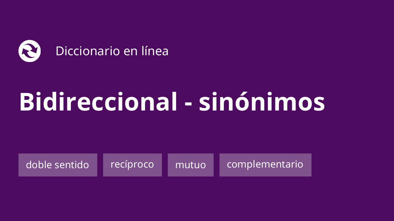 Bidireccional - sinónimos, pronunciación, definición, ejemplos | OpenTran