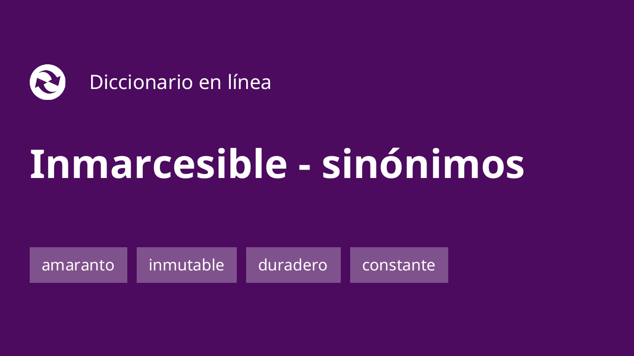 Inmarcesible - sinónimos, pronunciación, definición, ejemplos | OpenTran